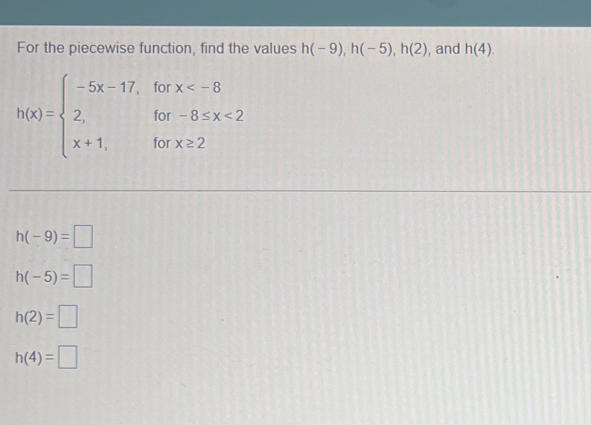 Solved For the piecewise function, find the values | Chegg.com