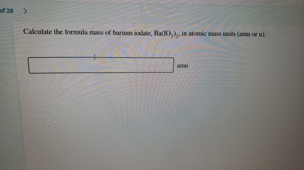 Solved of 28 > Calculate the formula mass of barium iodate, | Chegg.com