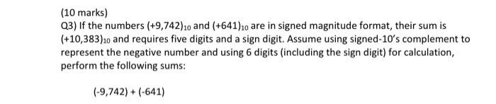 Solved (10 marks) Q3) If the numbers (+9,742)10 and (+641)10 | Chegg.com