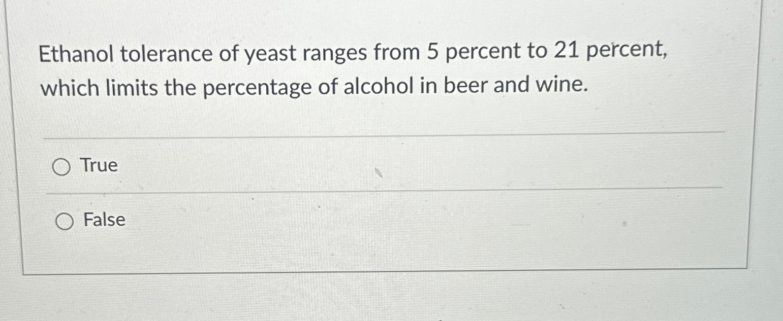 Ethanol tolerance of yeast ranges from 5 ﻿percent to | Chegg.com