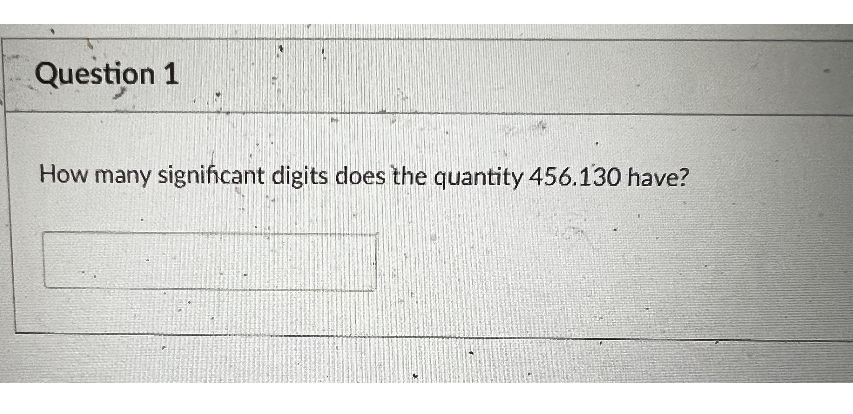 Solved Question 1How many significant digits does the | Chegg.com