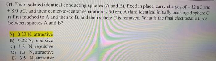 Solved Q1. Two isolated identical conducting spheres (A and | Chegg.com