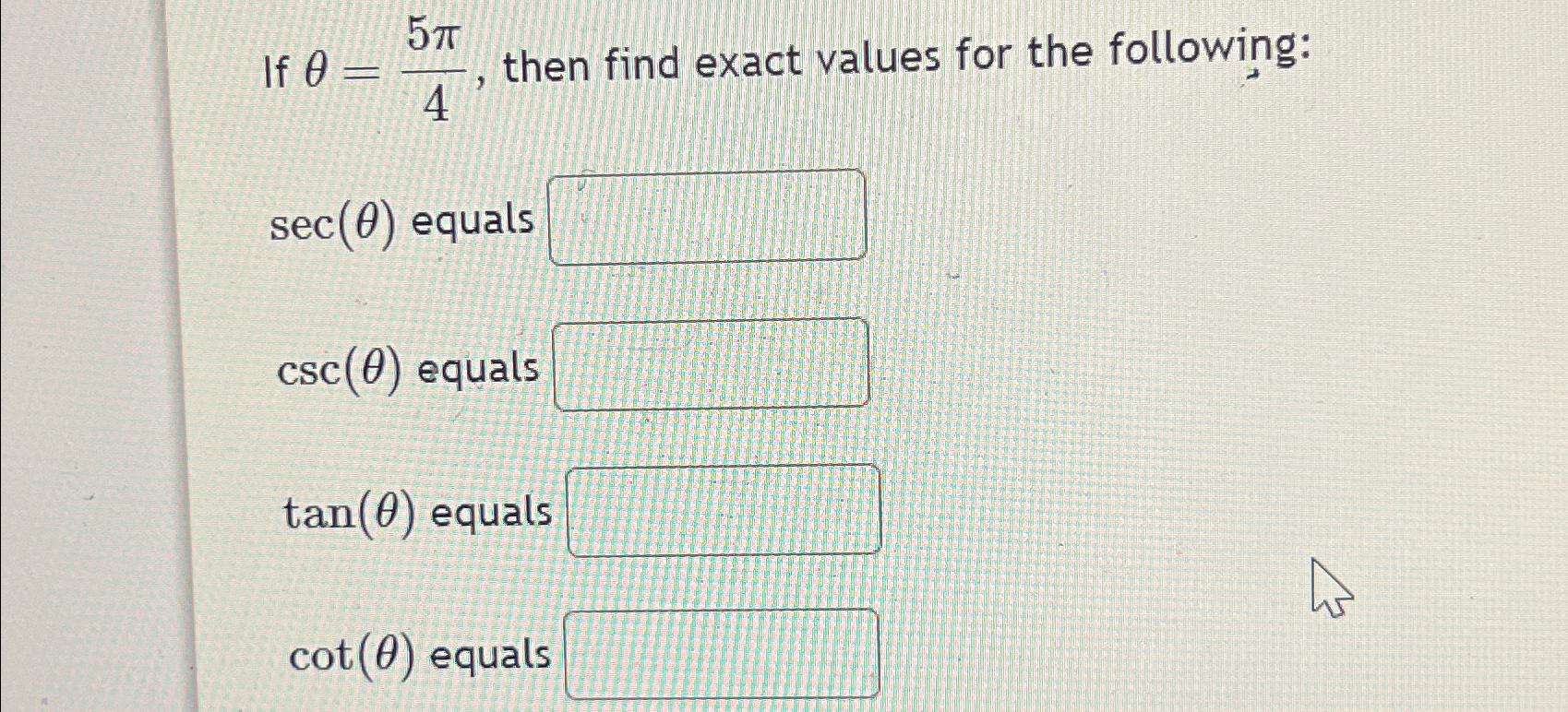 Solved If θ=5π4, ﻿then find exact values for the | Chegg.com