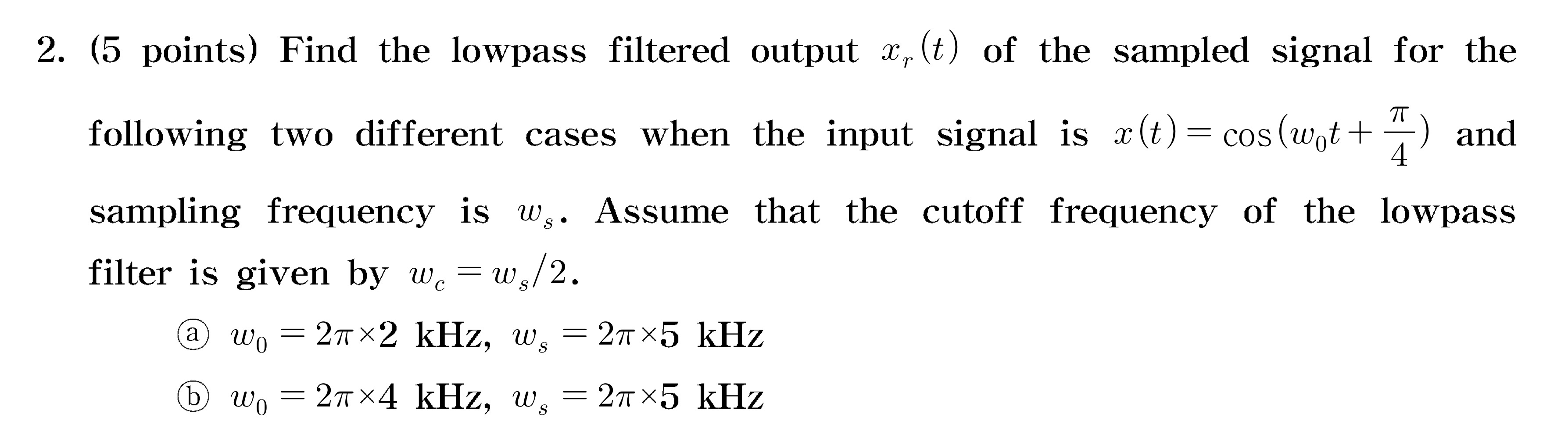 Solved (5 points) Find the lowpass filtered output xr(t) | Chegg.com Solved (5 points) Find the lowpass filtered output xr(t) | Chegg.com