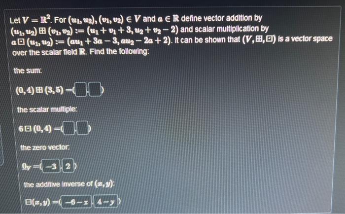 Solved Let V=R2. For (u1,u2), (v1,v2)∈V and a∈R define | Chegg.com