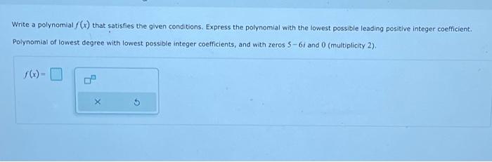 Solved Write a polynomial f(x) that satisfies the given | Chegg.com