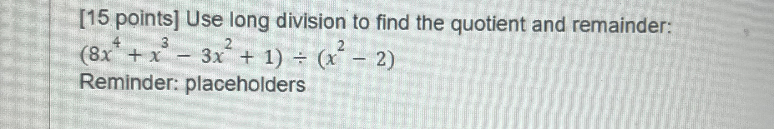 Solved [15 ﻿points] ﻿Use long division to find the quotient | Chegg.com