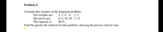 Solved Problem 4 Consider this instance of the knapsack | Chegg.com