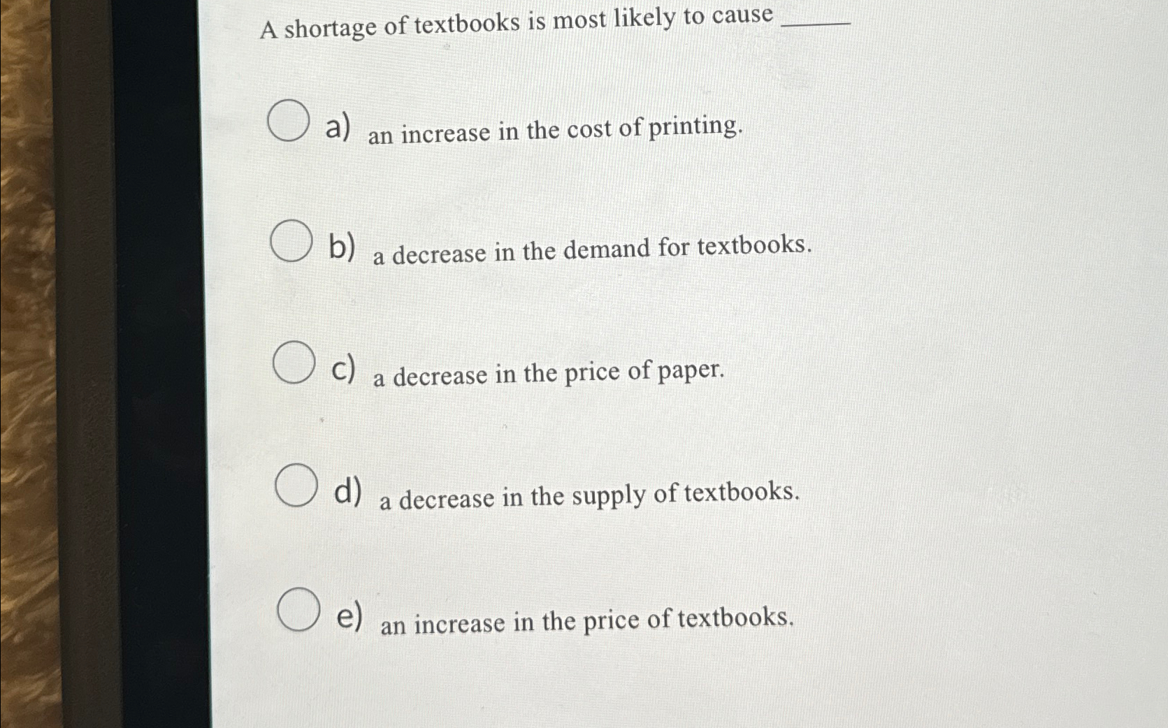Solved A shortage of textbooks is most likely to causea) ﻿an | Chegg.com