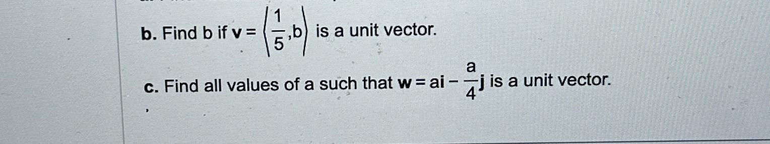 Solved b. ﻿Find b ﻿if v=(:15,(b):) ﻿is a unit vector.c. | Chegg.com