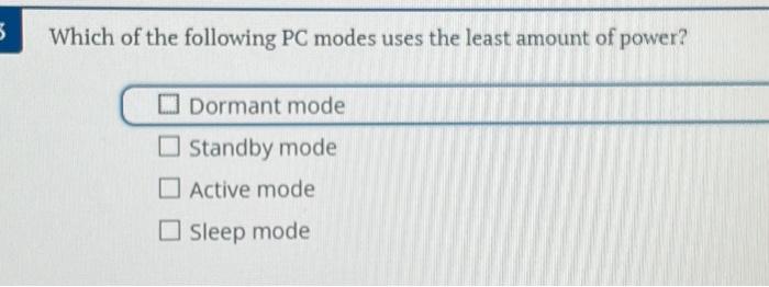 Solved Which of the following PC modes uses the least amount | Chegg.com