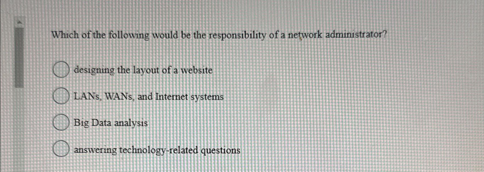 Solved Which of the following would be the responsibility of | Chegg.com