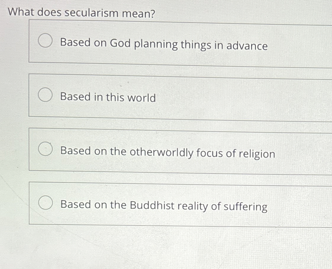 Solved What does secularism mean?Based on God planning | Chegg.com