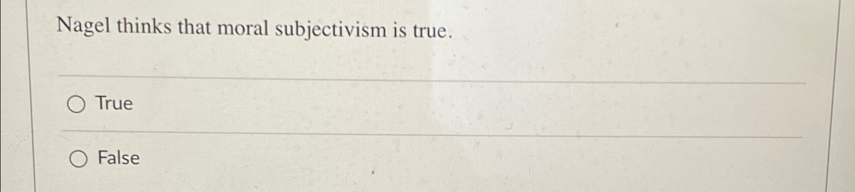 Solved Nagel thinks that moral subjectivism is | Chegg.com