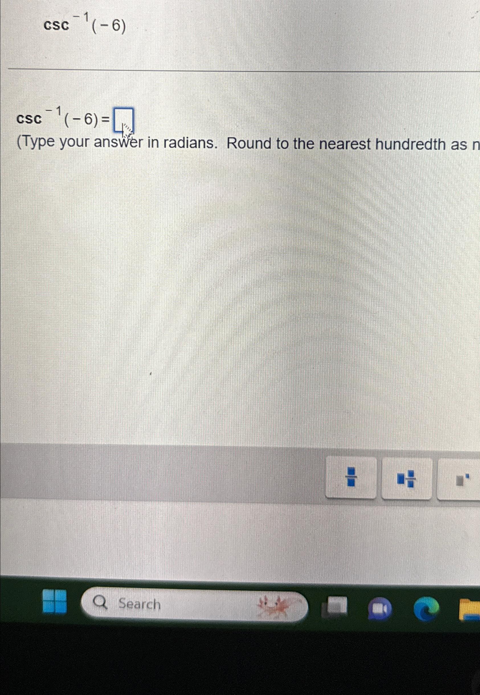Solved csc-1(-6)csc-1(-6)= (Type your answer in radians. | Chegg.com