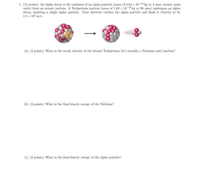 Solved 1. (15 points) An alpha decay is the emission of an | Chegg.com