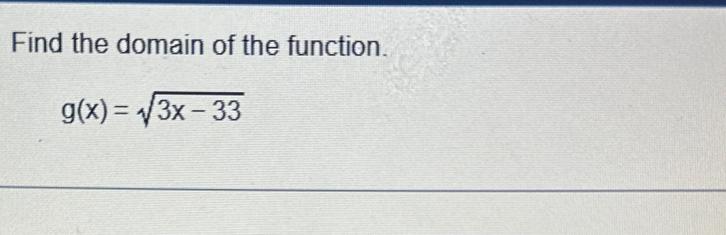 Solved Find the domain of the function.g(x)=3x-332 | Chegg.com