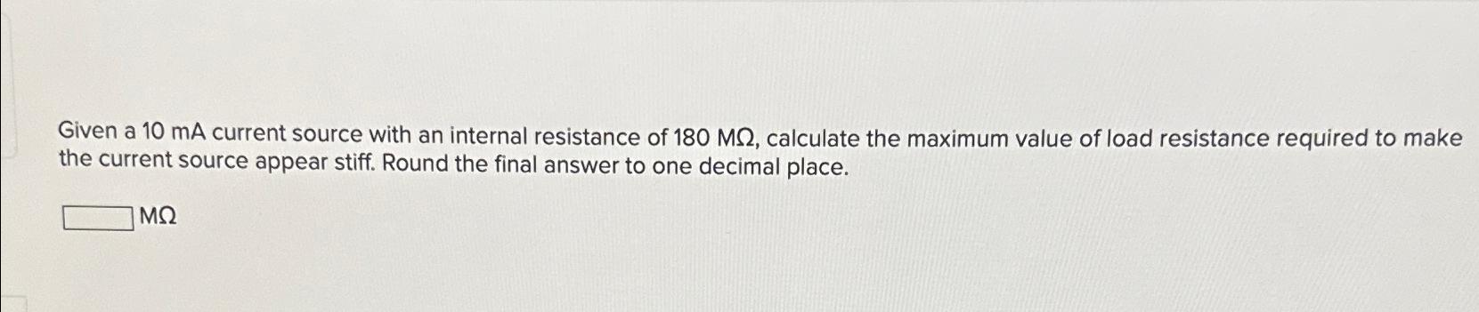Solved Given a 10mA current source with an internal | Chegg.com