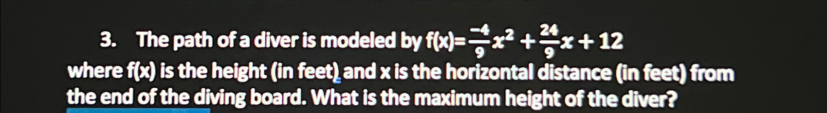 Solved The path of a diver is modeled by f(x)=-49x2+249x+12 | Chegg.com