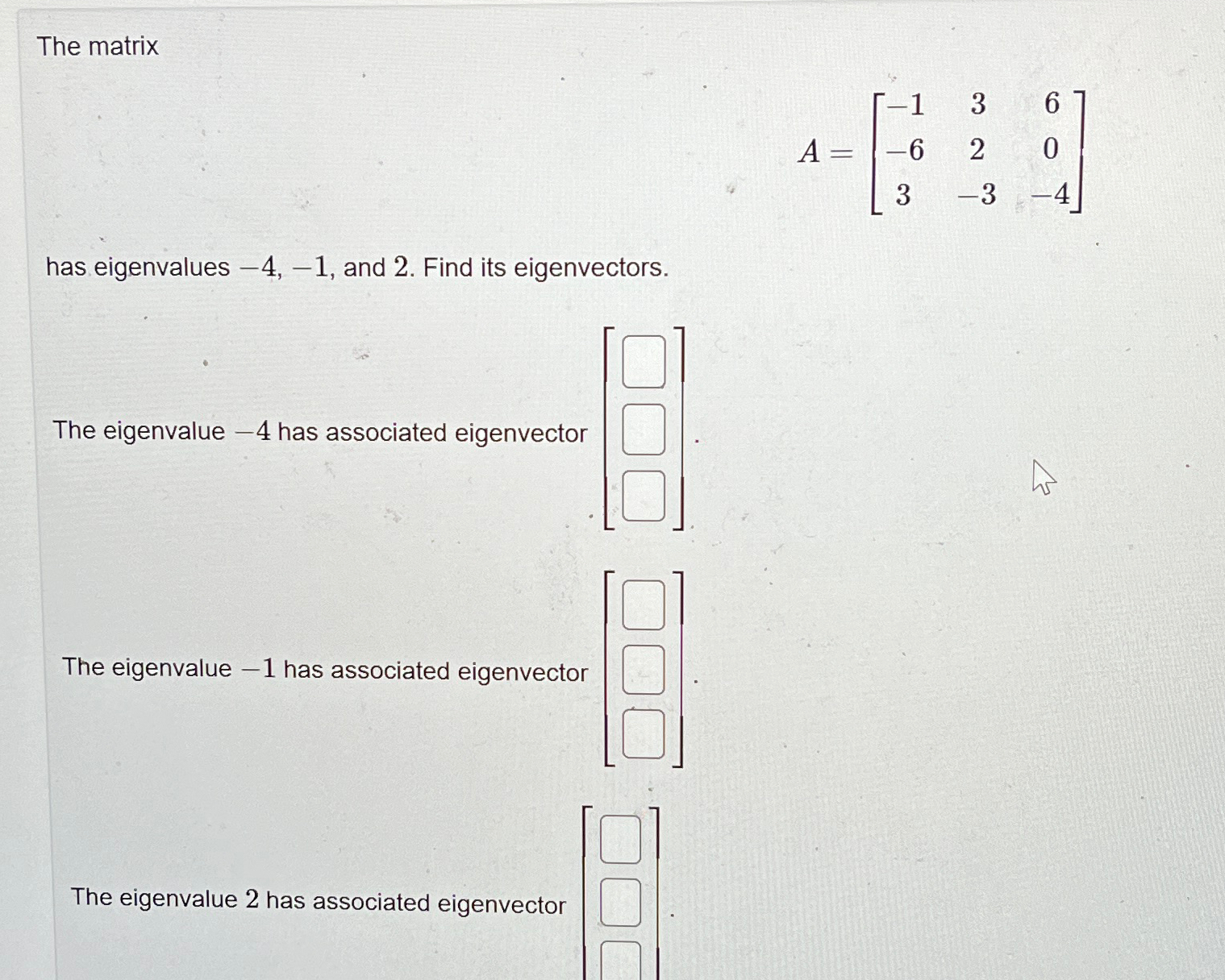 Solved The matrixA=[-136-6203-3-4]has eigenvalues -4,-1, | Chegg.com