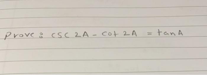 Solved Prove a CSC 2A CSC 2A - cot 2A tana | Chegg.com