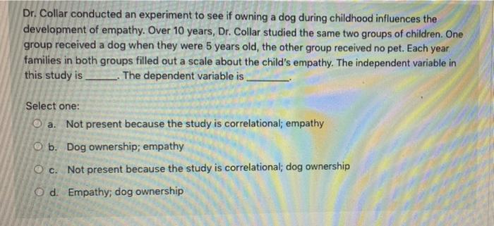 Solved Dr. Collar conducted an experiment to see if owning a | Chegg.com