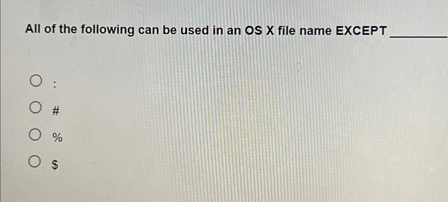 All of the following can be used in an OS X file name | Chegg.com
