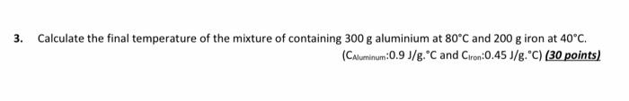Solved 3. Calculate the final temperature of the mixture of | Chegg.com