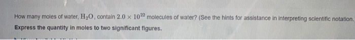 Solved How many moles of water, H20, contain 2.0 x 1022 | Chegg.com