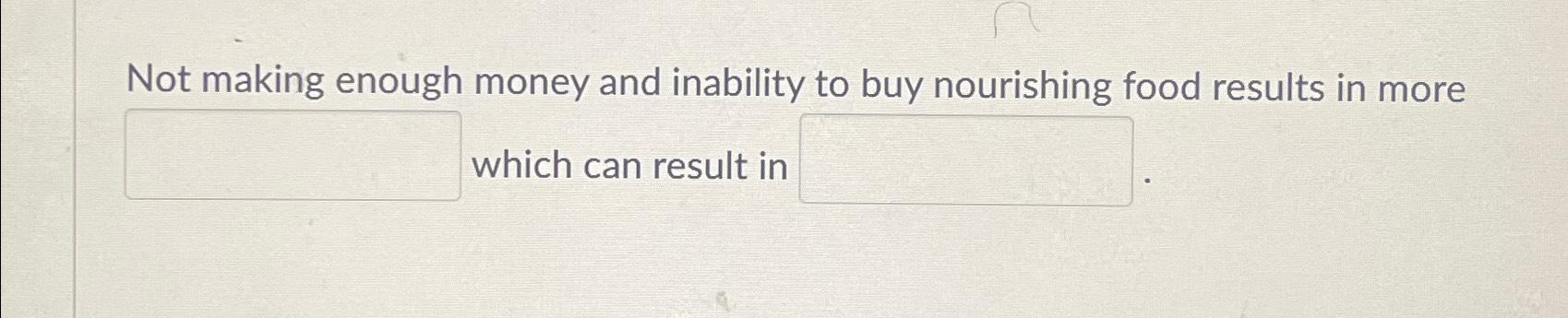 Solved Not making enough money and inability to buy | Chegg.com