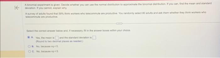 Solved K A binomial experiment is given. Decide whether you | Chegg.com