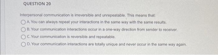 Interpersonal communication is irreversible and | Chegg.com