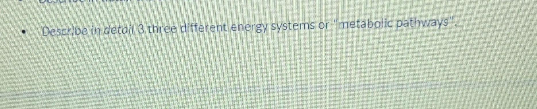 Solved - Describe in detail 3 three different energy systems | Chegg.com
