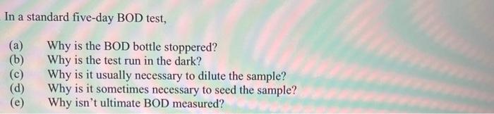 Solved In a standard five-day BOD test, (a) Why is the BOD | Chegg.com