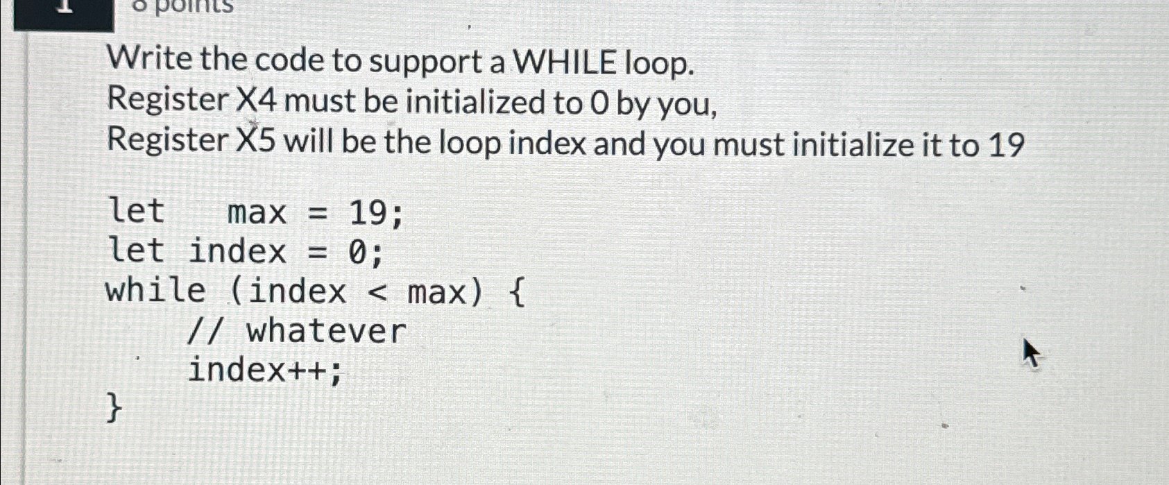 Solved Write the code to support a WHILE loop.Register x4 | Chegg.com