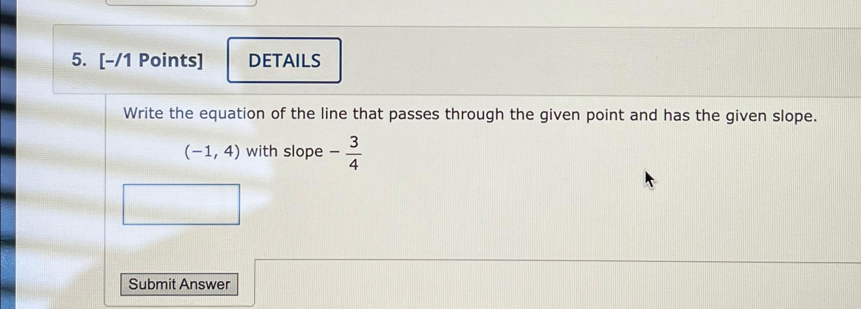 Solved [-/1 ﻿Points]Write the equation of the line that | Chegg.com