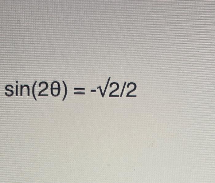 Solved sin(2θ)=−2/2 | Chegg.com
