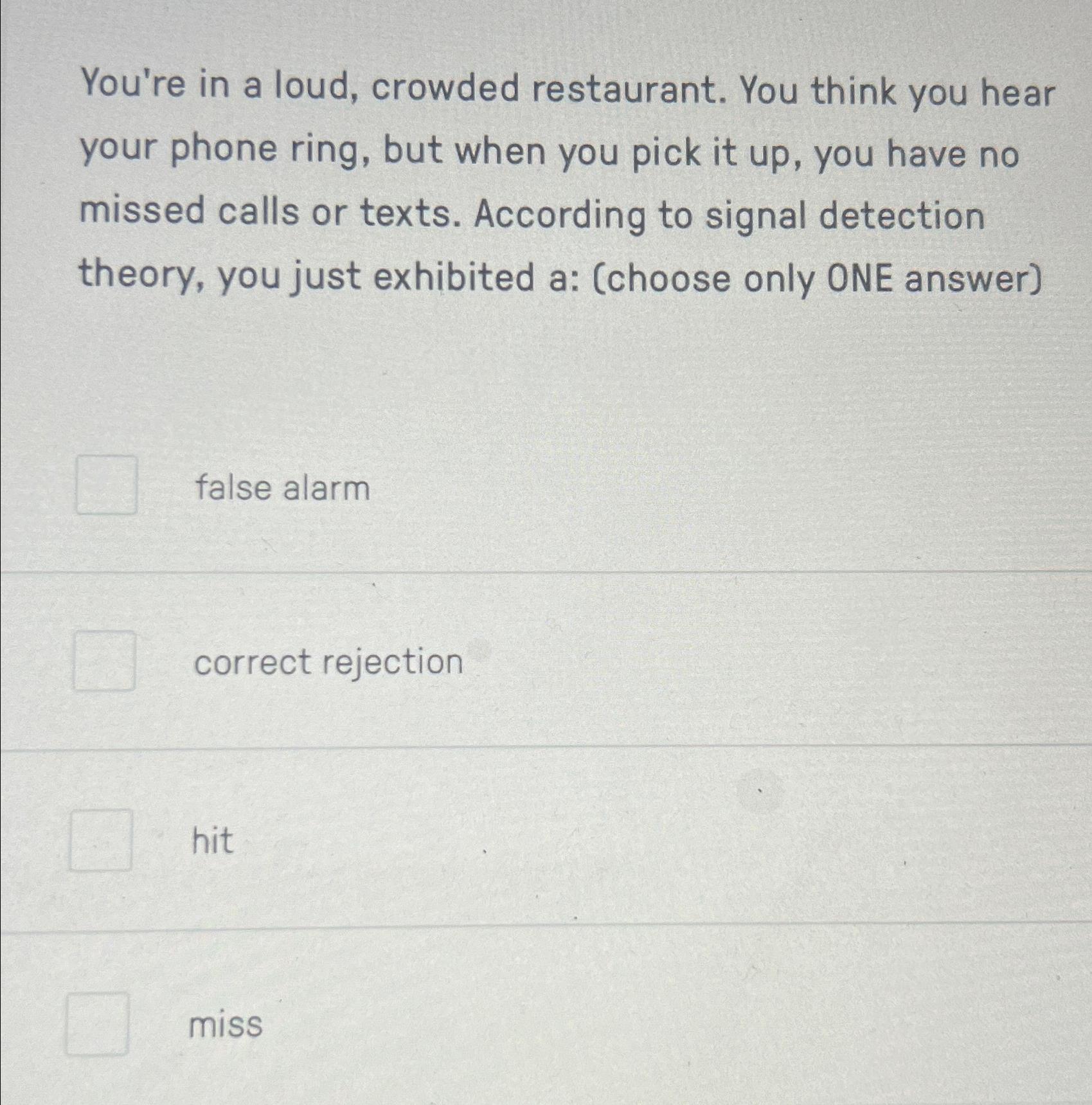 Solved You're in a loud, crowded restaurant. You think you | Chegg.com