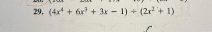 Solved 29. (4x4+6x3+3x−1)÷(2x2+1) | Chegg.com