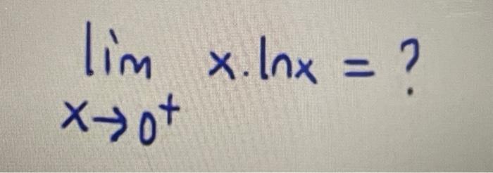 Solved limx→0+x⋅lnx=? | Chegg.com