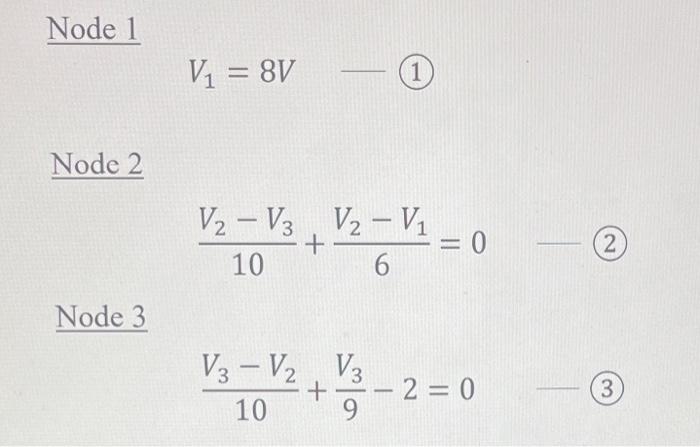 Solved Node 1 V1=8V Node 2 10V2−V3+6V2−V1=0 Node 3 | Chegg.com