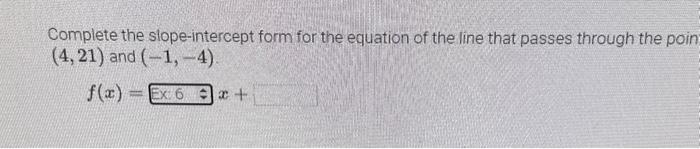 Complete the slope-intercept form for the equation of | Chegg.com