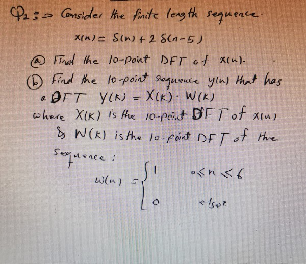 Solved a Q2: Consider the finite length sequence. X(n) = | Chegg.com Solved a Q2: Consider the finite length sequence. X(n) = | Chegg.com
