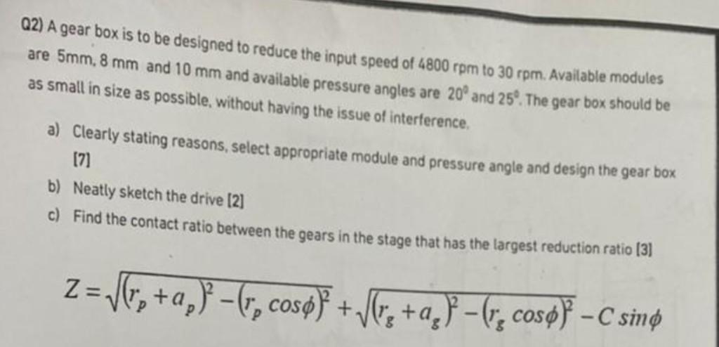 Q2) A gear box is to be designed to reduce the input | Chegg.com