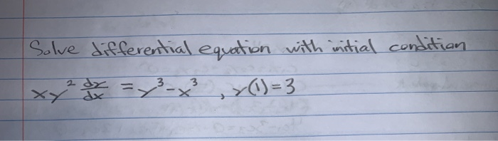 Solved Solve differential equation with initial condition | Chegg.com