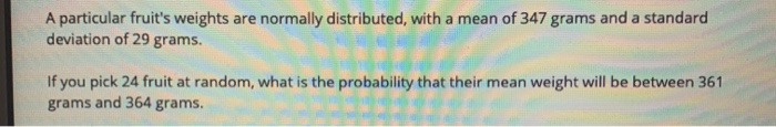 Solved A particular fruit's weights are normally | Chegg.com