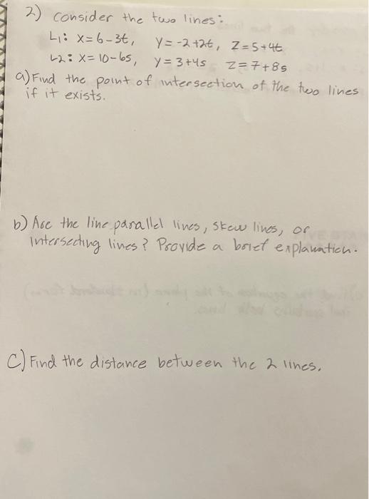 Solved 2) consider the two lines: L1:x=6−3t,y=−2+2t,z=5+4t | Chegg.com
