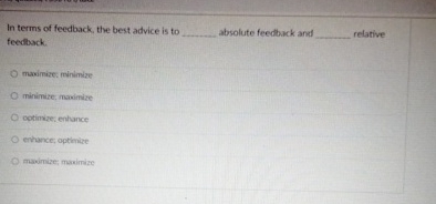 Solved In terms of feedback, the best advice is to absolute | Chegg.com