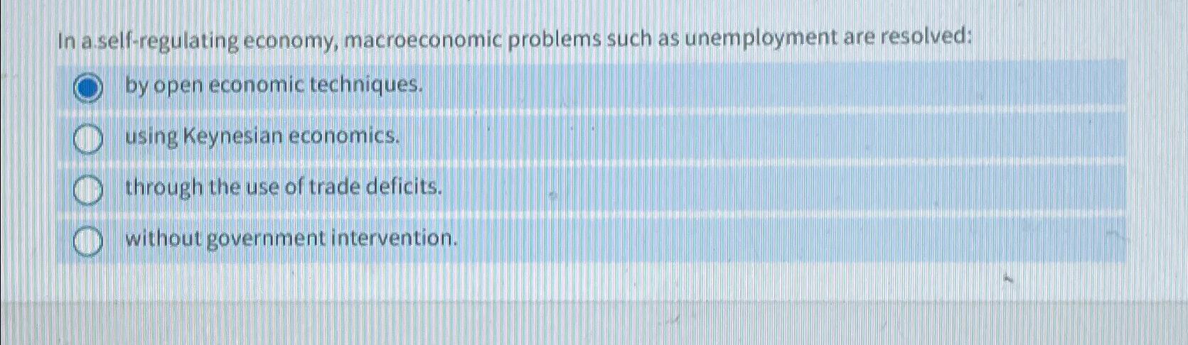 Solved In a self-regulating economy, macroeconomic problems | Chegg.com