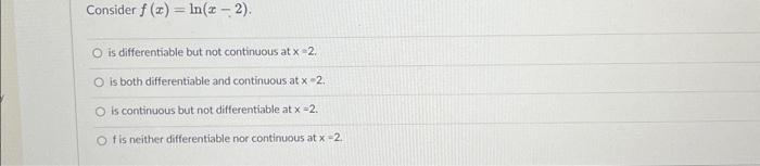 Solved Consider f(x)=ln(x−2). is differentiable but not | Chegg.com